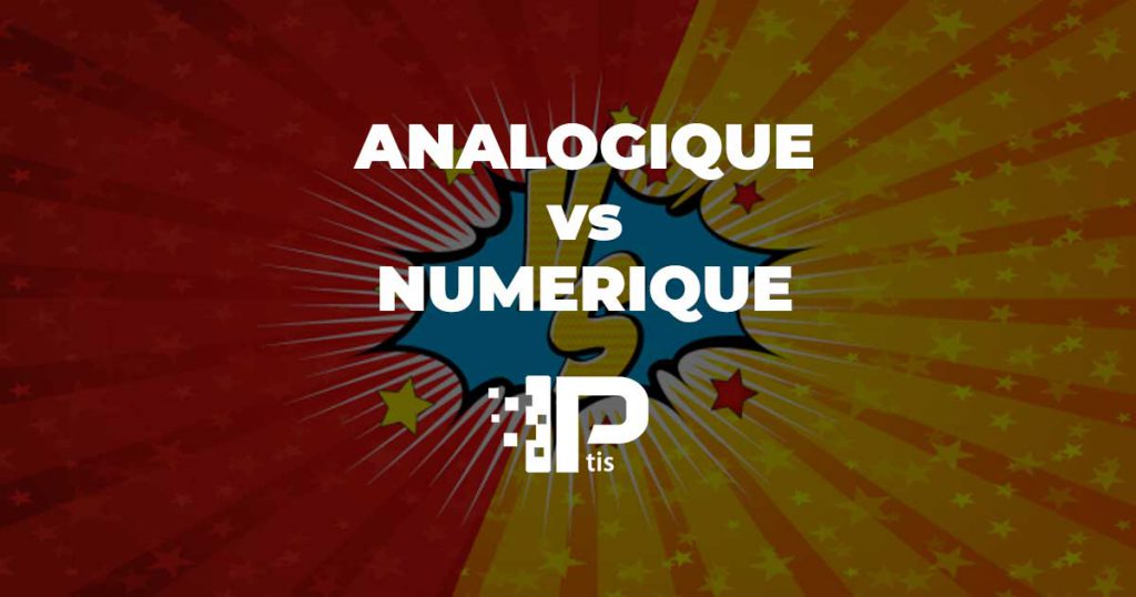 Analogique vs numérique, quelles différences ? - Le blog IPtis